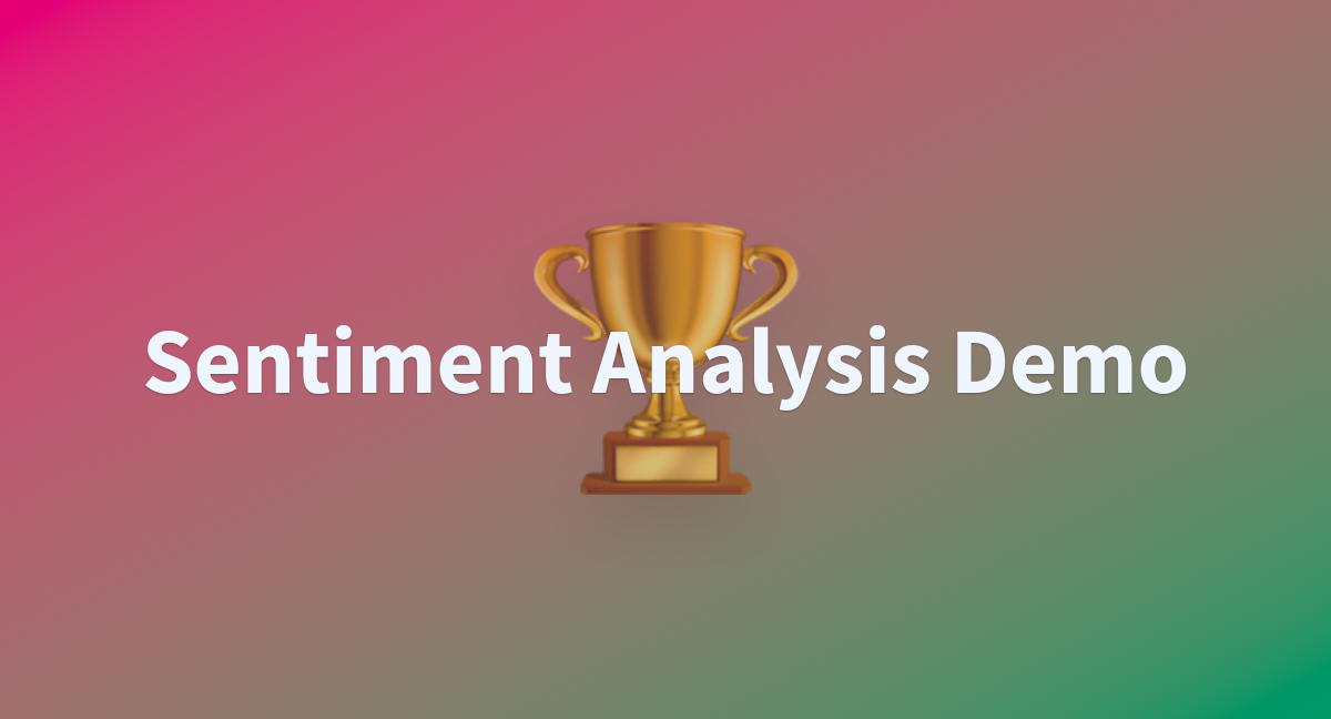 Sentiment Analysis Demo - a Hugging Face Space by jjpwong Sentiment Analysis Demo - a Hugging Face Space by jjpwong