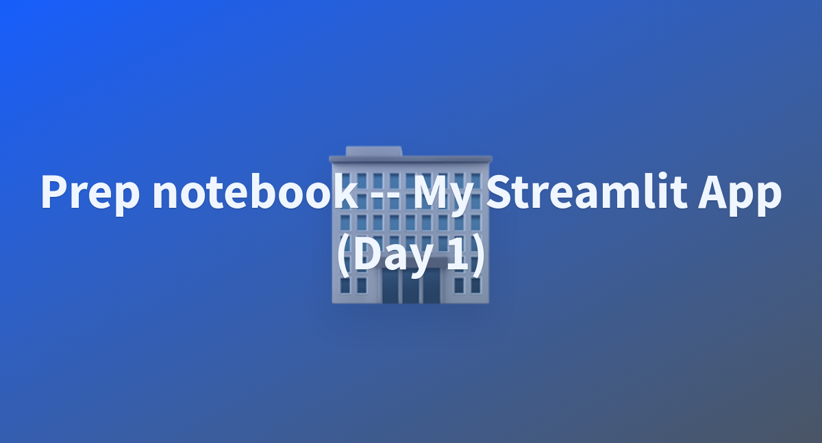 Prep notebook -- My Streamlit App (Day 1) - a Hugging Face Space by jnaiman Prep notebook -- My Streamlit App (Day 1) - a Hugging Face Space by jnaiman