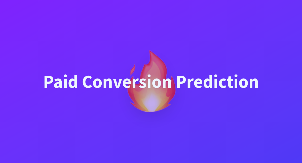 Paid Conversion Prediction - a Hugging Face Space by joannawu Paid Conversion Prediction - a Hugging Face Space by joannawu