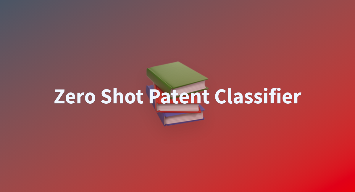 Zero Shot Patent Classifier - a Hugging Face Space by joaomorossini Zero Shot Patent Classifier - a Hugging Face Space by joaomorossini