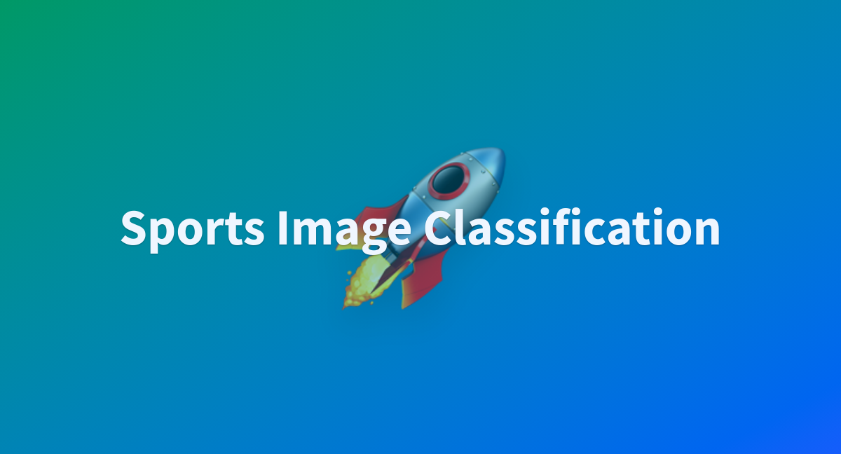 Sports Image Classification - a Hugging Face Space by joeymerk Sports Image Classification - a Hugging Face Space by joeymerk