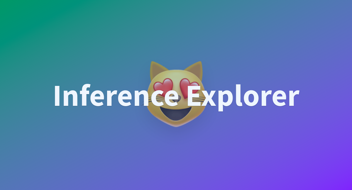 Inference Explorer - a Hugging Face Space by johann22 Inference Explorer - a Hugging Face Space by johann22