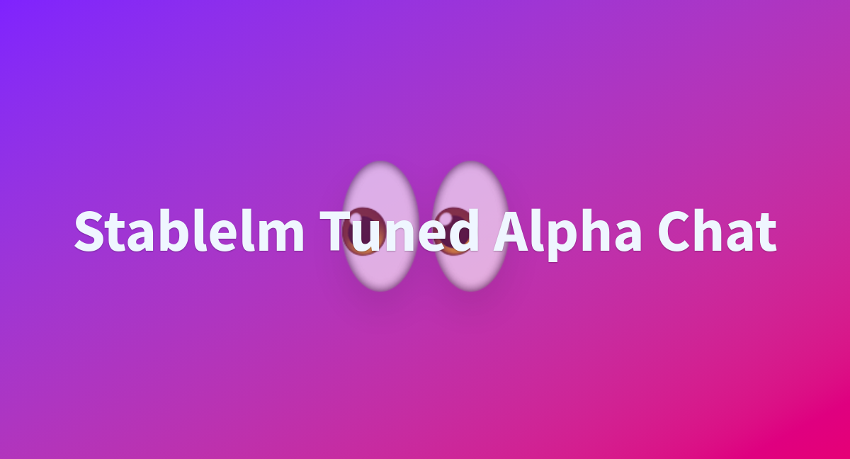 Stablelm Tuned Alpha Chat - a Hugging Face Space by jojopapa Stablelm Tuned Alpha Chat - a Hugging Face Space by jojopapa