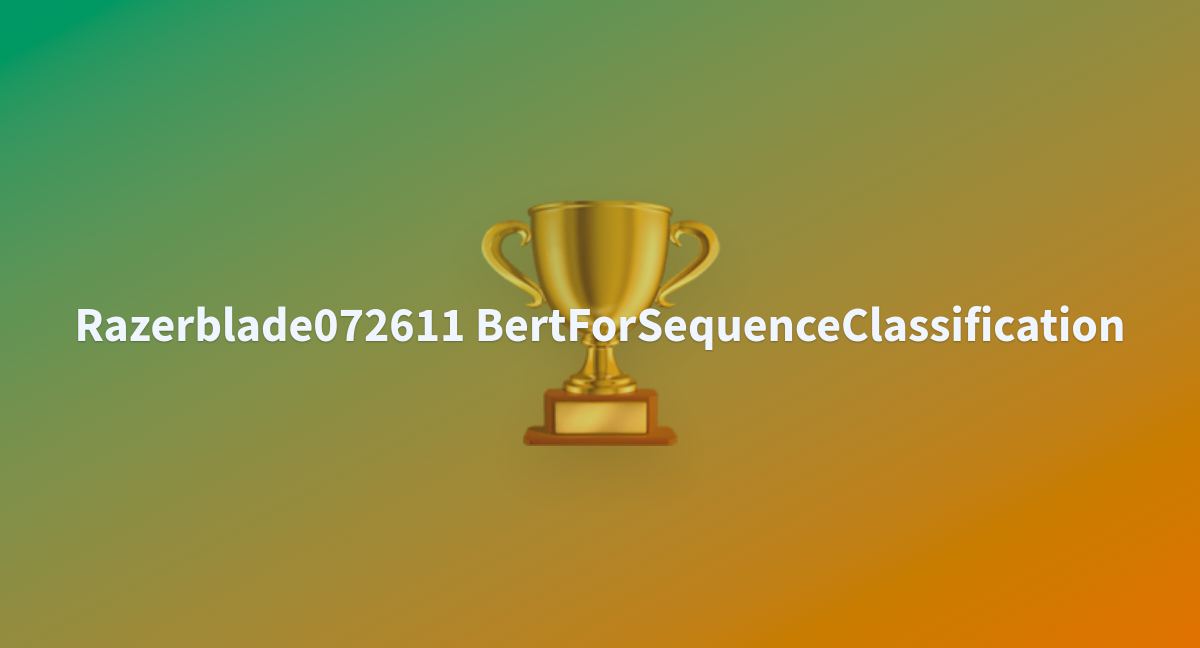 Razerblade072611 BertForSequenceClassification - a Hugging Face Space ... Razerblade072611 BertForSequenceClassification - a Hugging Face Space ...