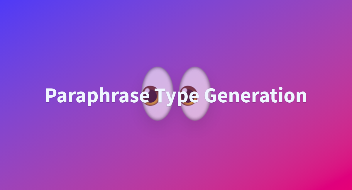 Paraphrase Type Generation - a Hugging Face Space by jpwahle Paraphrase Type Generation - a Hugging Face Space by jpwahle