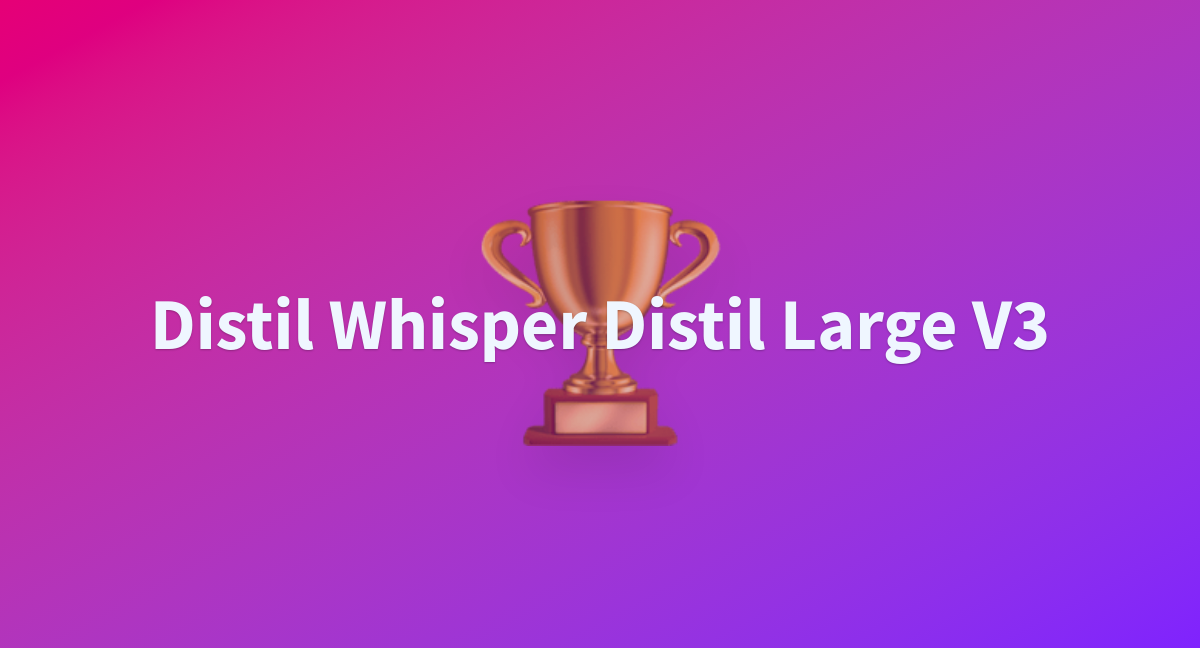 Distil Whisper Distil Large V3 - a Hugging Face Space by juliomarte Distil Whisper Distil Large V3 - a Hugging Face Space by juliomarte