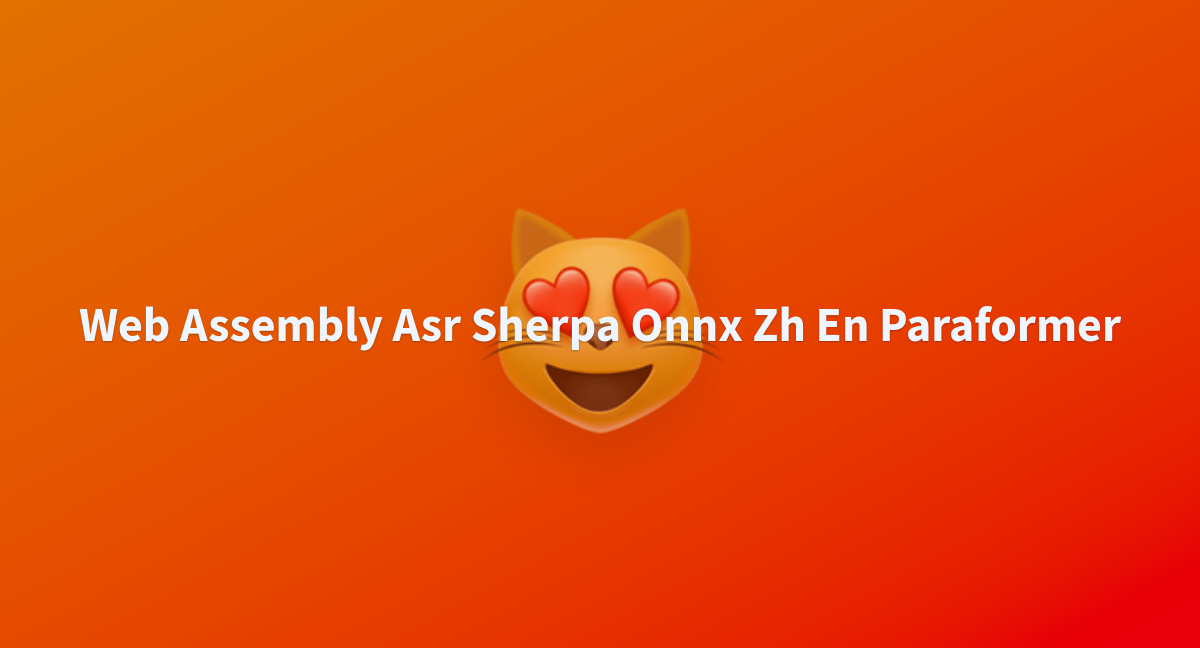 Web Assembly Asr Sherpa Onnx Zh En Paraformer - a Hugging Face Space by ... Web Assembly Asr Sherpa Onnx Zh En Paraformer - a Hugging Face Space by ...
