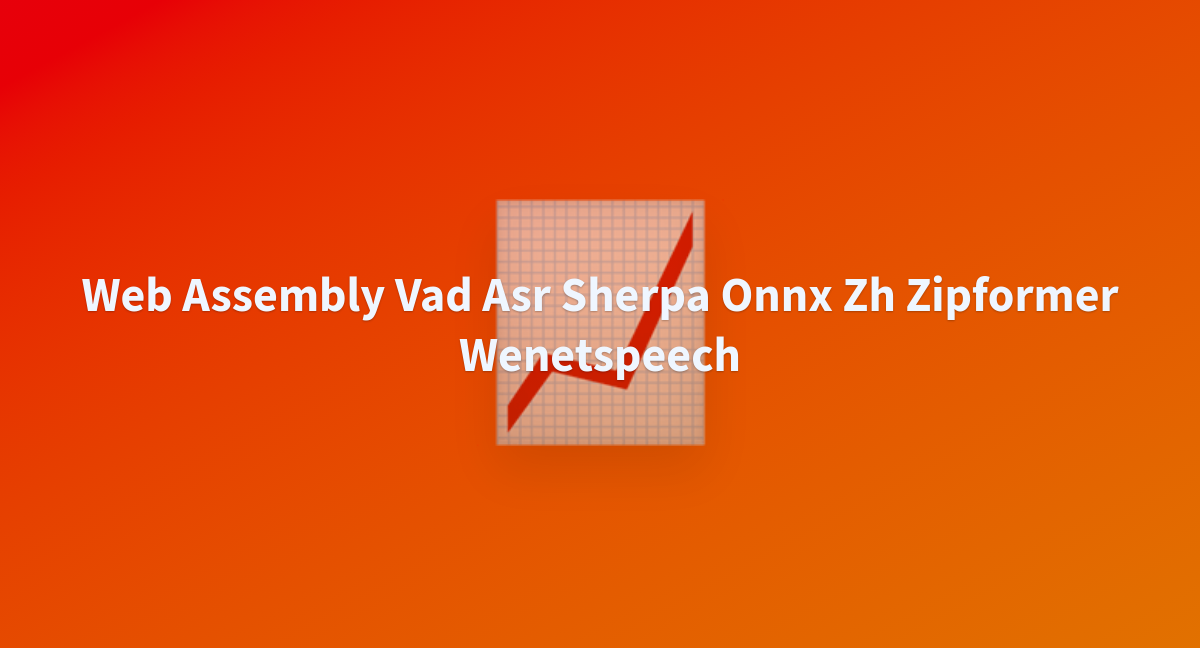 Web Assembly Vad Asr Sherpa Onnx Zh Zipformer Wenetspeech - a Hugging ... Web Assembly Vad Asr Sherpa Onnx Zh Zipformer Wenetspeech - a Hugging ...