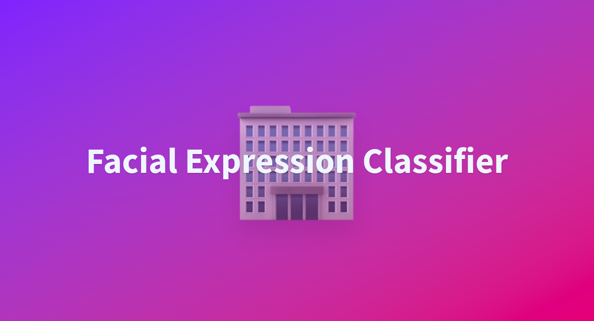 Facial Expression Classifier A Hugging Face Space By Kachinni