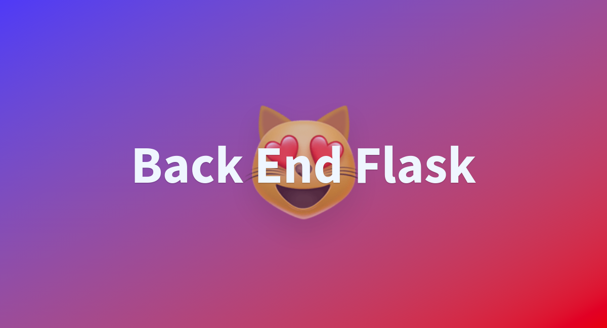 Back End Flask - a Hugging Face Space by kalux Back End Flask - a Hugging Face Space by kalux