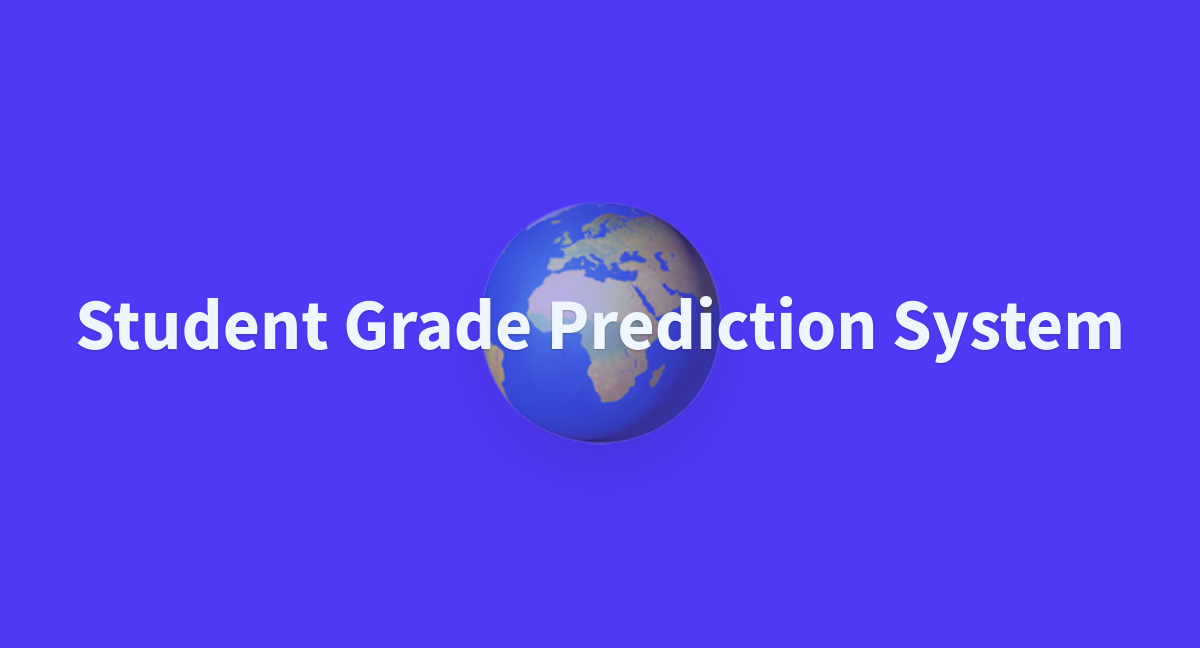 Student Grade Prediction System - a Hugging Face Space by kashoo Student Grade Prediction System - a Hugging Face Space by kashoo