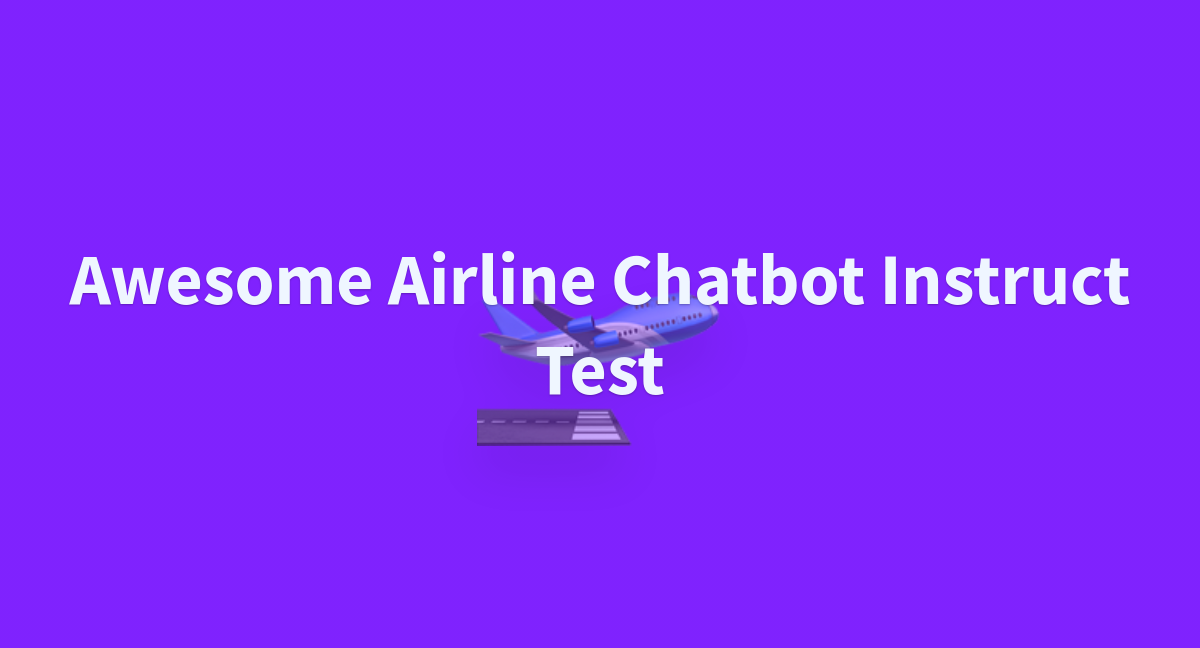 Awesome Airline Chatbot Instruct Test - a Hugging Face Space by kaxap Awesome Airline Chatbot Instruct Test - a Hugging Face Space by kaxap