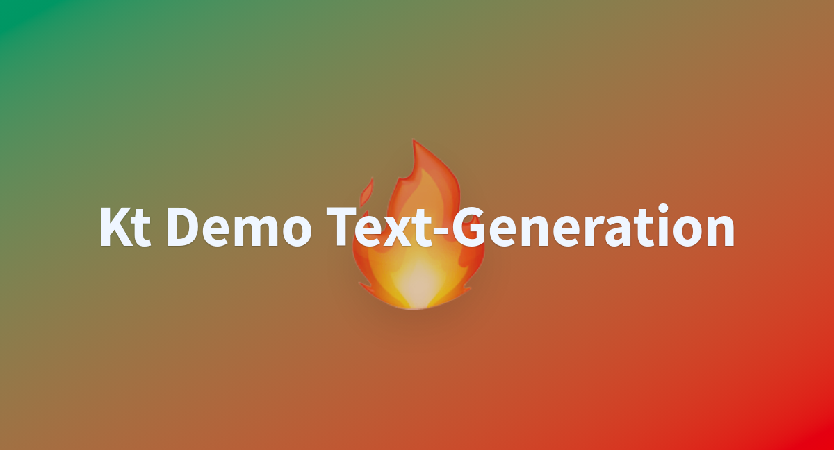 Kt Demo Text-Generation - a Hugging Face Space by kelvinleong Kt Demo Text-Generation - a Hugging Face Space by kelvinleong