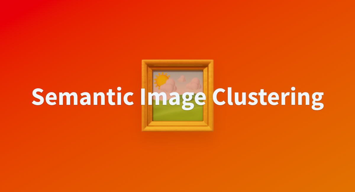 Semantic Image Clustering - a Hugging Face Space by keras-io Semantic Image Clustering - a Hugging Face Space by keras-io