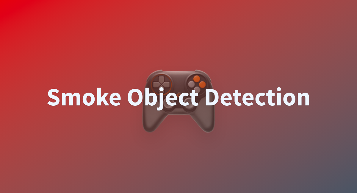 Smoke Object Detection - a Hugging Face Space by keremberke Smoke Object Detection - a Hugging Face Space by keremberke