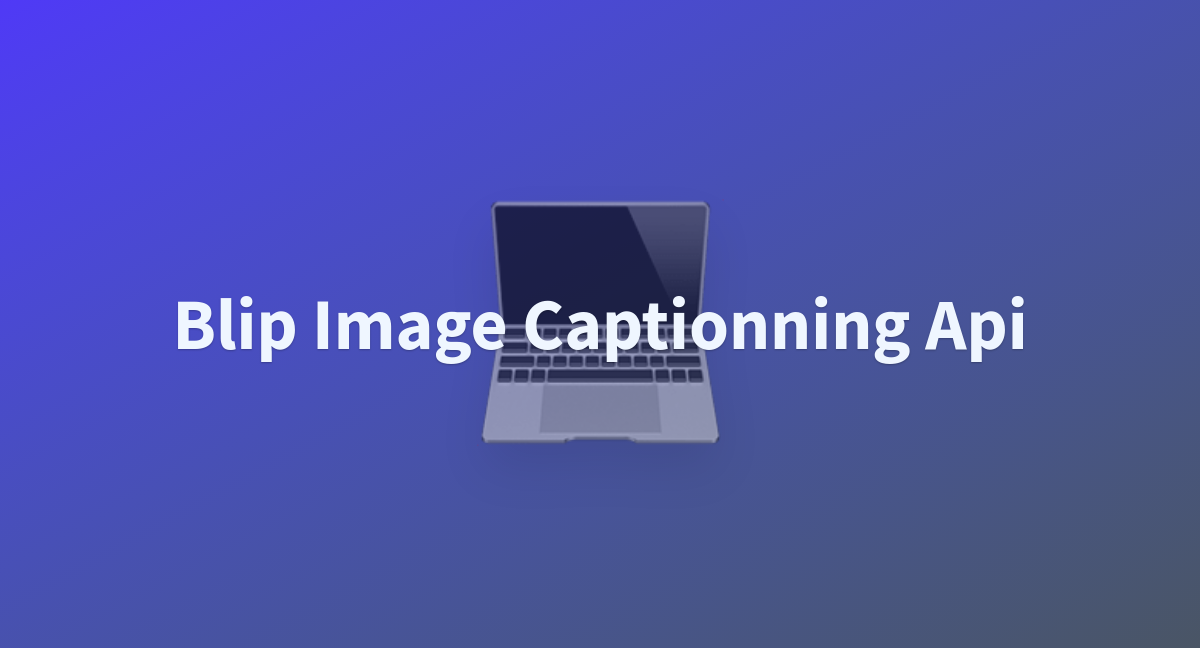 Blip Image Captionning Api - a Hugging Face Space by kiki2013 Blip Image Captionning Api - a Hugging Face Space by kiki2013