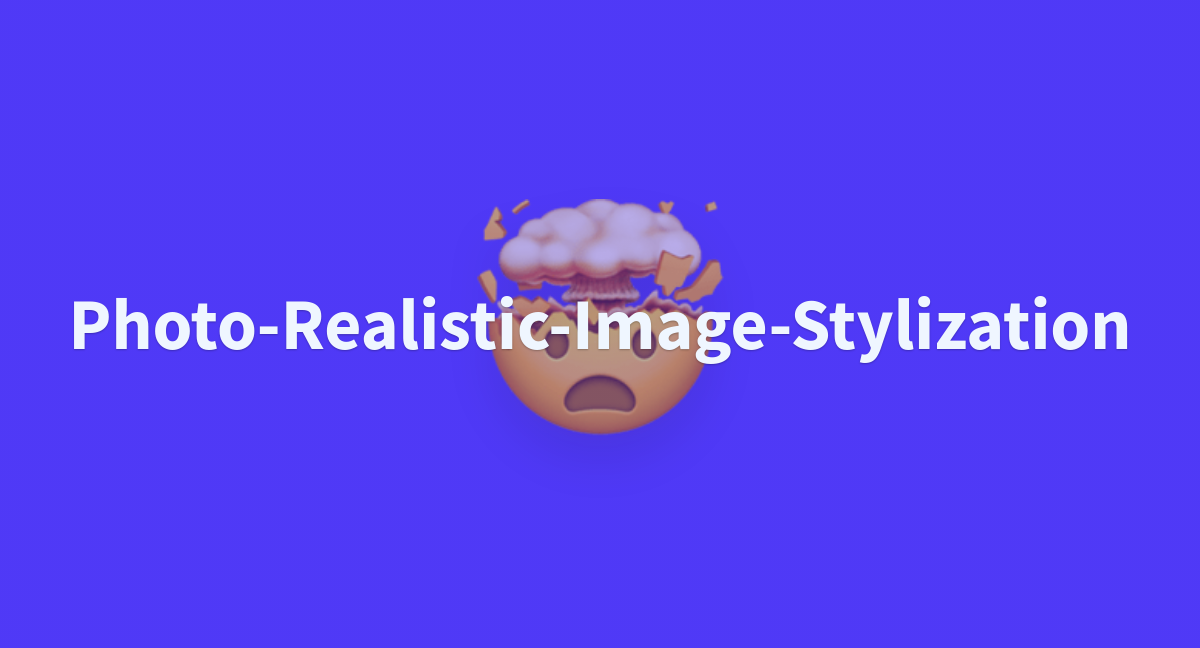 Photo-Realistic-Image-Stylization - a Hugging Face Space by kingardor Photo-Realistic-Image-Stylization - a Hugging Face Space by kingardor