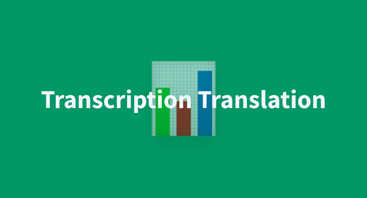Transcription Translation - a Hugging Face Space by kipfriend Transcription Translation - a Hugging Face Space by kipfriend