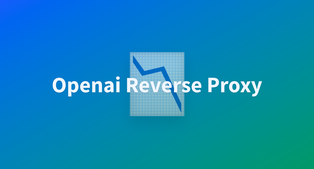 Openai Reverse Proxy - a Hugging Face Space by kira1029 Openai Reverse Proxy - a Hugging Face Space by kira1029