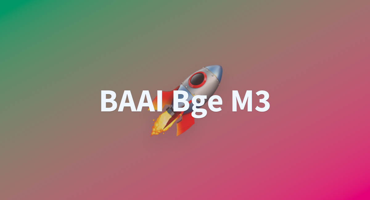 BAAI Bge M3 - a Hugging Face Space by kk117 BAAI Bge M3 - a Hugging Face Space by kk117