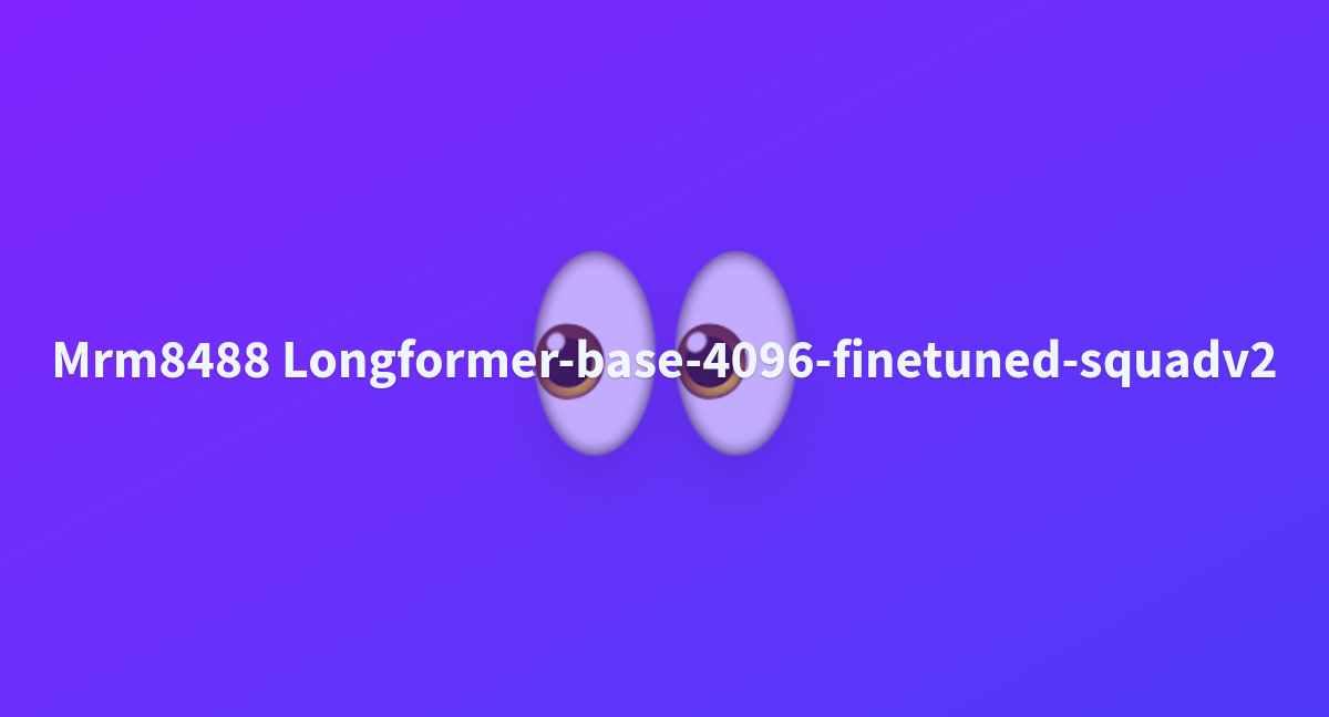 Mrm8488 Longformer-base-4096-finetuned-squadv2 - a Hugging Face Space ... Mrm8488 Longformer-base-4096-finetuned-squadv2 - a Hugging Face Space ...