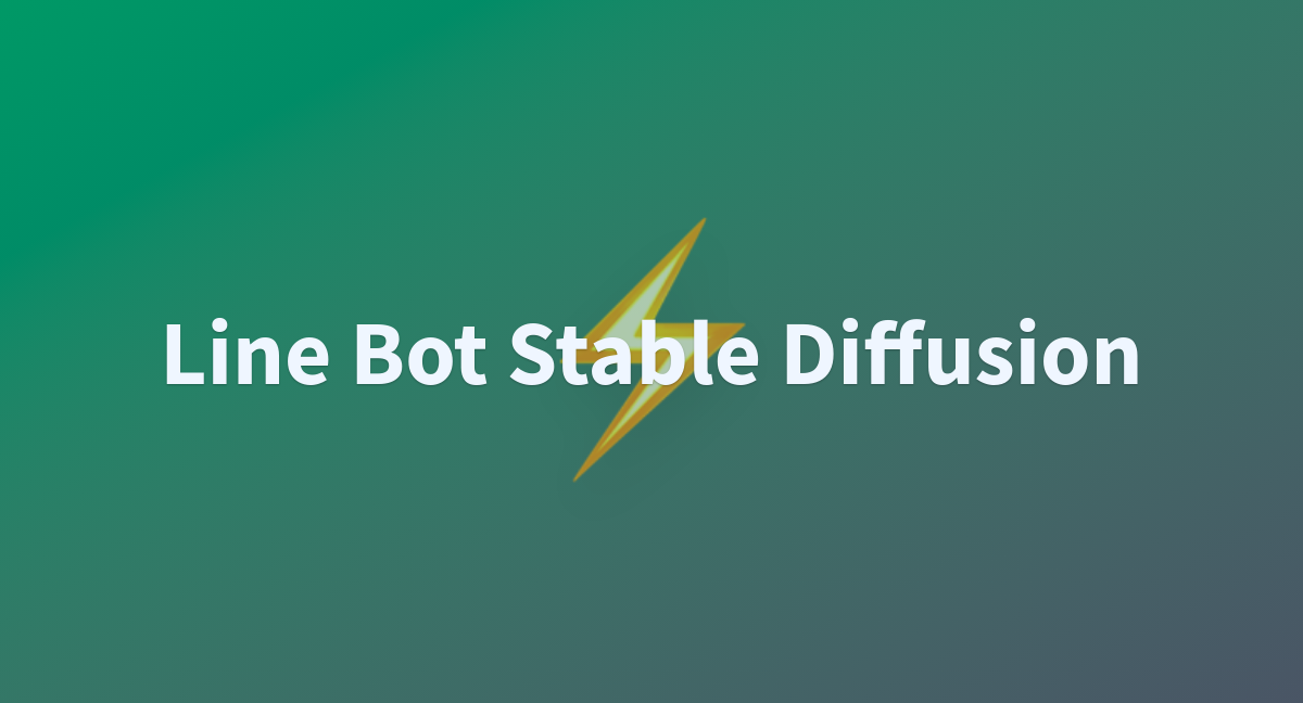 Line Bot Stable Diffusion - a Hugging Face Space by kumahiyo Line Bot Stable Diffusion - a Hugging Face Space by kumahiyo