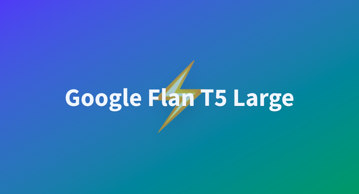 Google Flan T5 Large - a Hugging Face Space by kunalkartik02 Google Flan T5 Large - a Hugging Face Space by kunalkartik02