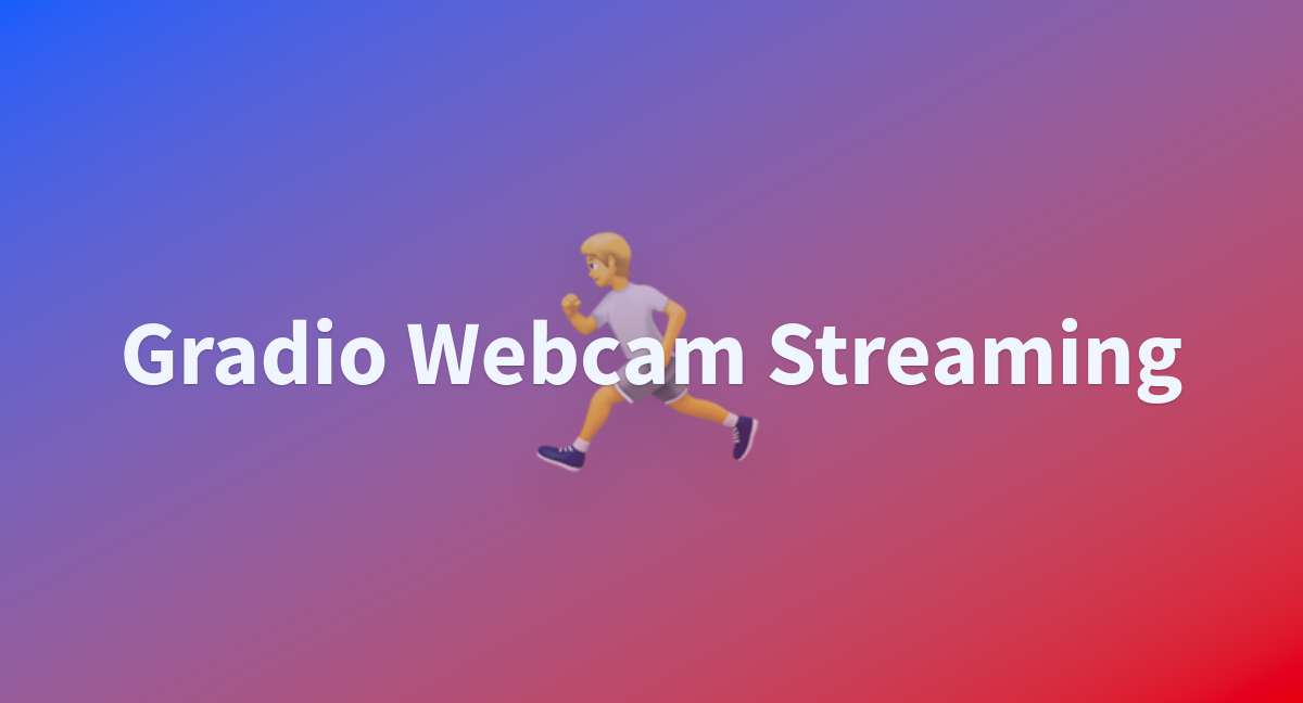 Gradio Webcam Streaming - a Hugging Face Space by lampongyuen Gradio Webcam Streaming - a Hugging Face Space by lampongyuen