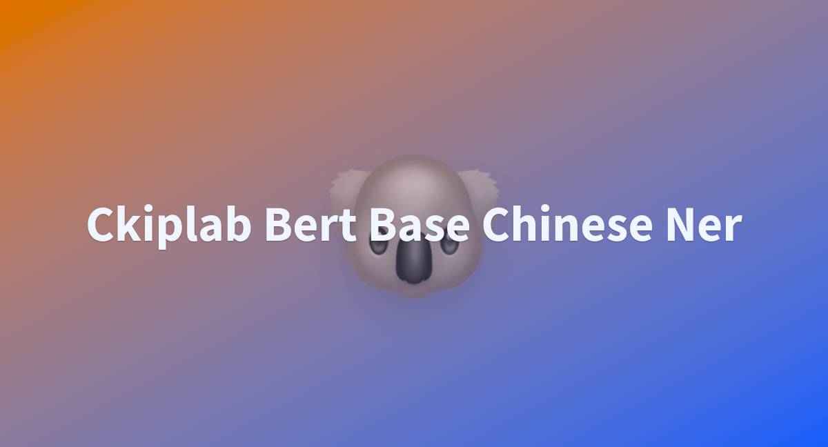 Ckiplab Bert Base Chinese Ner - a Hugging Face Space by leung22 Ckiplab Bert Base Chinese Ner - a Hugging Face Space by leung22