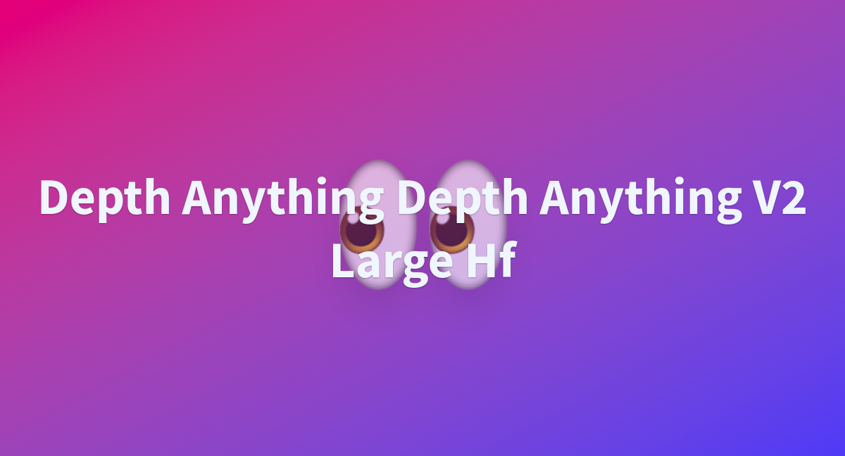 likhinvault/depth-anything-Depth-Anything-V2-Large-hf at main likhinvault/depth-anything-Depth-Anything-V2-Large-hf at main
