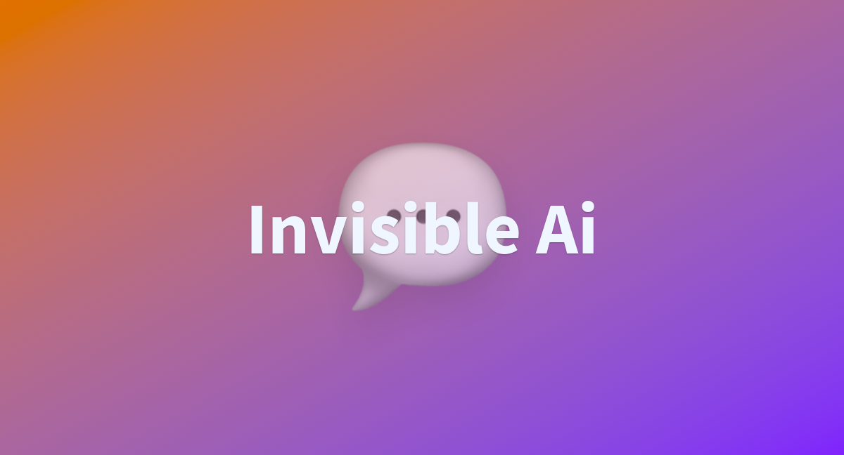 Invisible Ai - a Hugging Face Space by likhondocs Invisible Ai - a Hugging Face Space by likhondocs