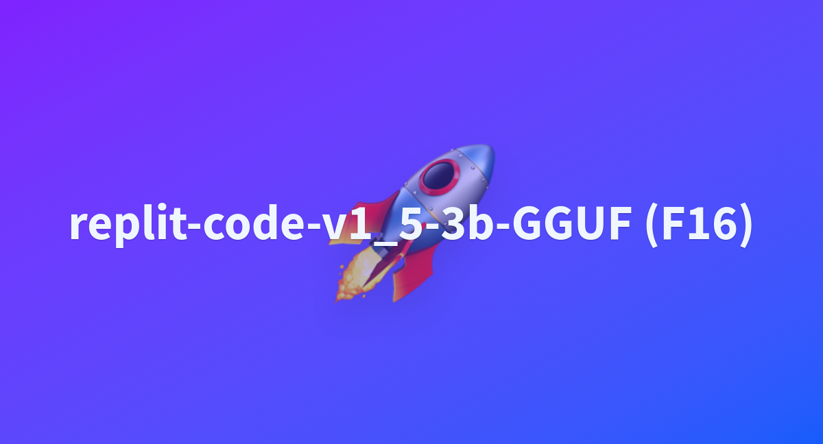 replit-code-v1_5-3b-GGUF (F16) - a Hugging Face Space by limcheekin replit-code-v1_5-3b-GGUF (F16) - a Hugging Face Space by limcheekin