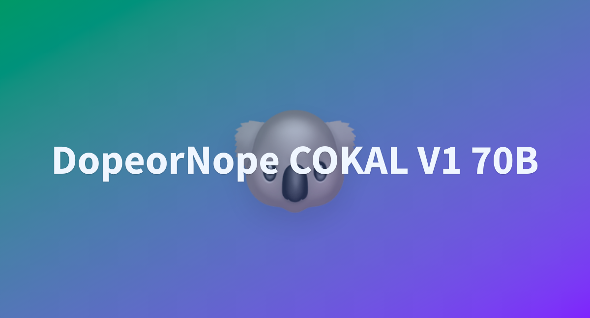 DopeorNope COKAL V1 70B - a Hugging Face Space by linguistique DopeorNope COKAL V1 70B - a Hugging Face Space by linguistique