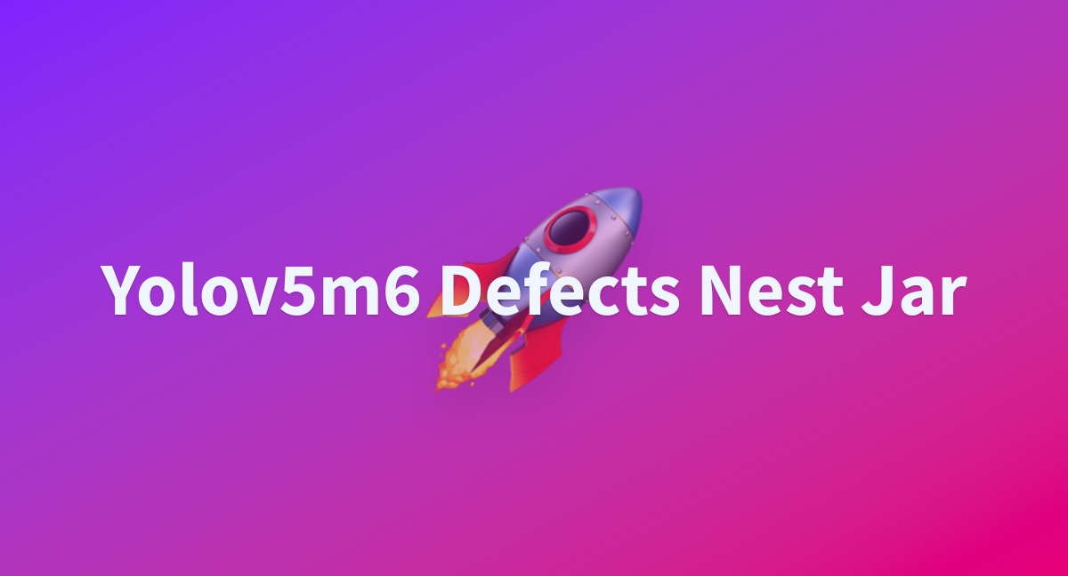linhcuem/detect_defects_in_bird_nest_jar_yolov5 at main linhcuem/detect_defects_in_bird_nest_jar_yolov5 at main