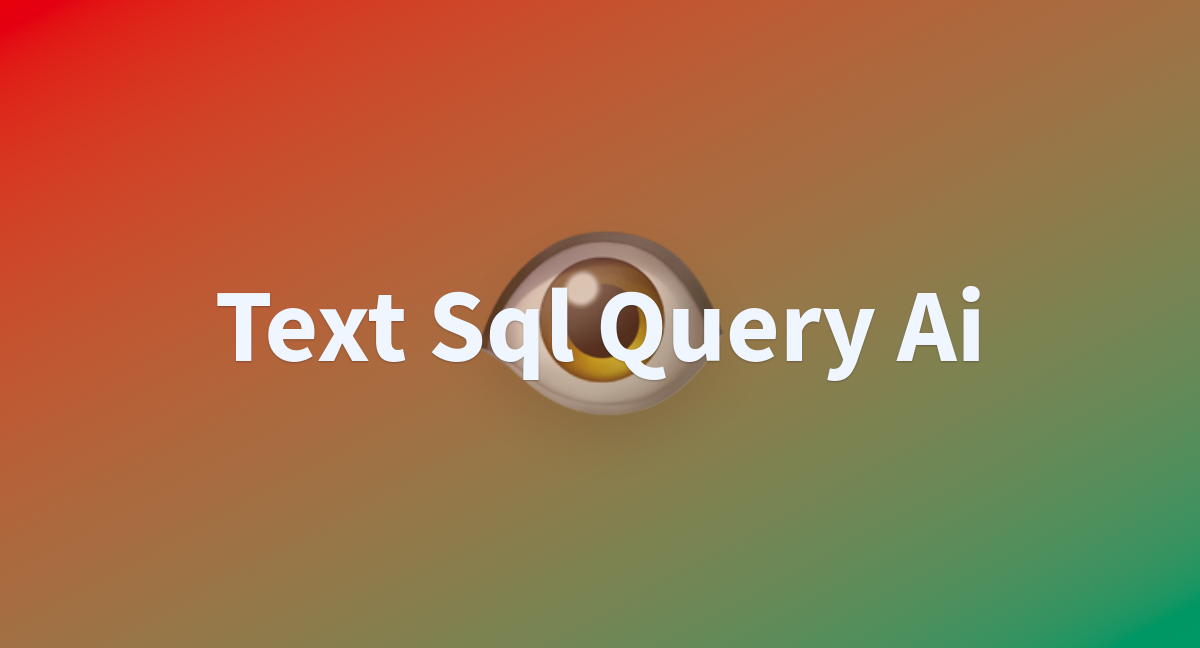 lisaf/Text-Sql-Query-Ai at main lisaf/Text-Sql-Query-Ai at main