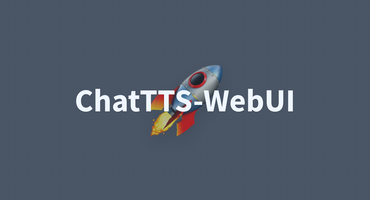 README_CN.md · lisongfeng/ChatTTS-WebUI at main README_CN.md · lisongfeng/ChatTTS-WebUI at main