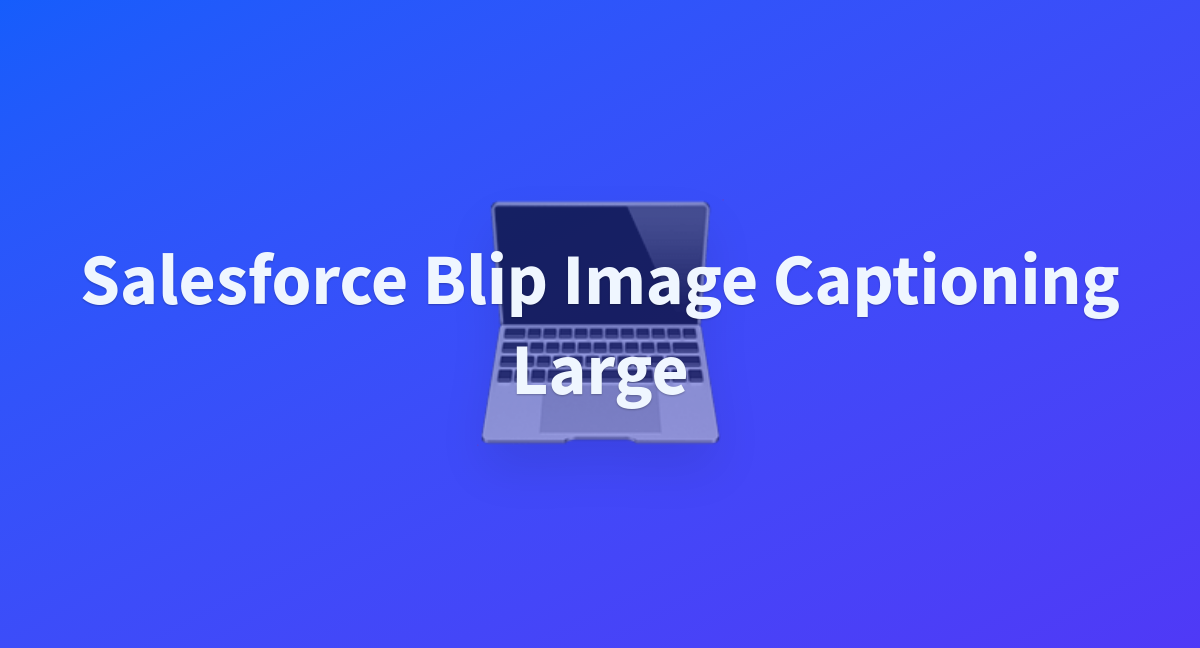 Salesforce Blip Image Captioning Large - a Hugging Face Space by ... Salesforce Blip Image Captioning Large - a Hugging Face Space by ...