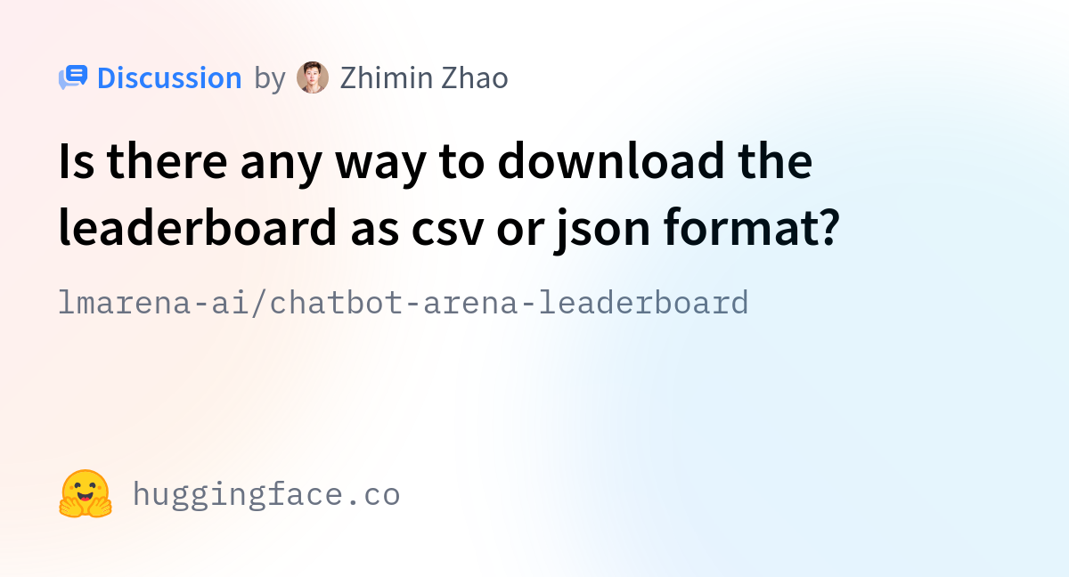 lmarena-ai/chatbot-arena-leaderboard · Is there any way to download the ... lmarena-ai/chatbot-arena-leaderboard · Is there any way to download the ...