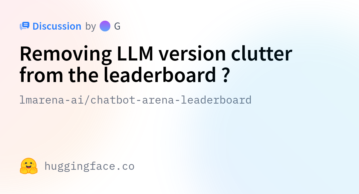 lmsys/chatbot-arena-leaderboard · Removing LLM version clutter from the ... lmsys/chatbot-arena-leaderboard · Removing LLM version clutter from the ...