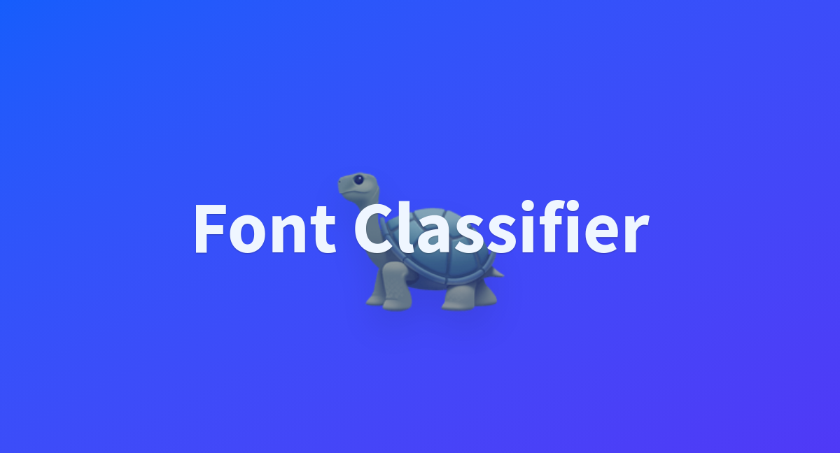 Font Classifier - a Hugging Face Space by lukechesser Font Classifier - a Hugging Face Space by lukechesser
