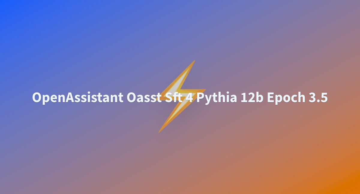 OpenAssistant Oasst Sft 4 Pythia 12b Epoch 3.5 - a Hugging Face Space ... OpenAssistant Oasst Sft 4 Pythia 12b Epoch 3.5 - a Hugging Face Space ...