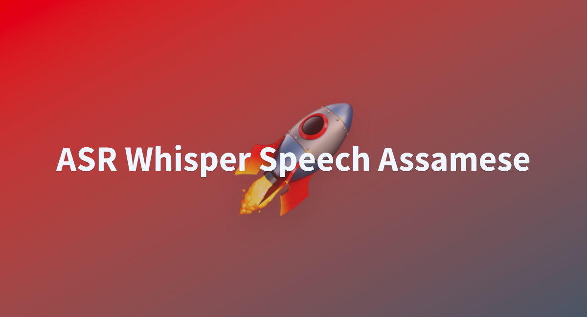 ASR Whisper Speech Assamese - a Hugging Face Space by madhabpaul ASR Whisper Speech Assamese - a Hugging Face Space by madhabpaul