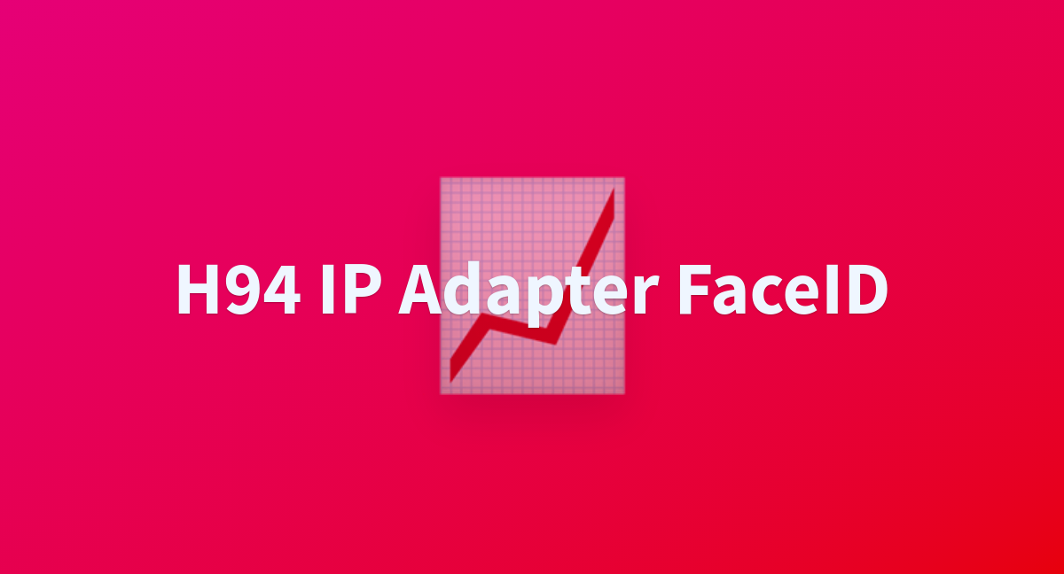 H94 IP Adapter FaceID - a Hugging Face Space by majidnisar-Iquasar H94 IP Adapter FaceID - a Hugging Face Space by majidnisar-Iquasar