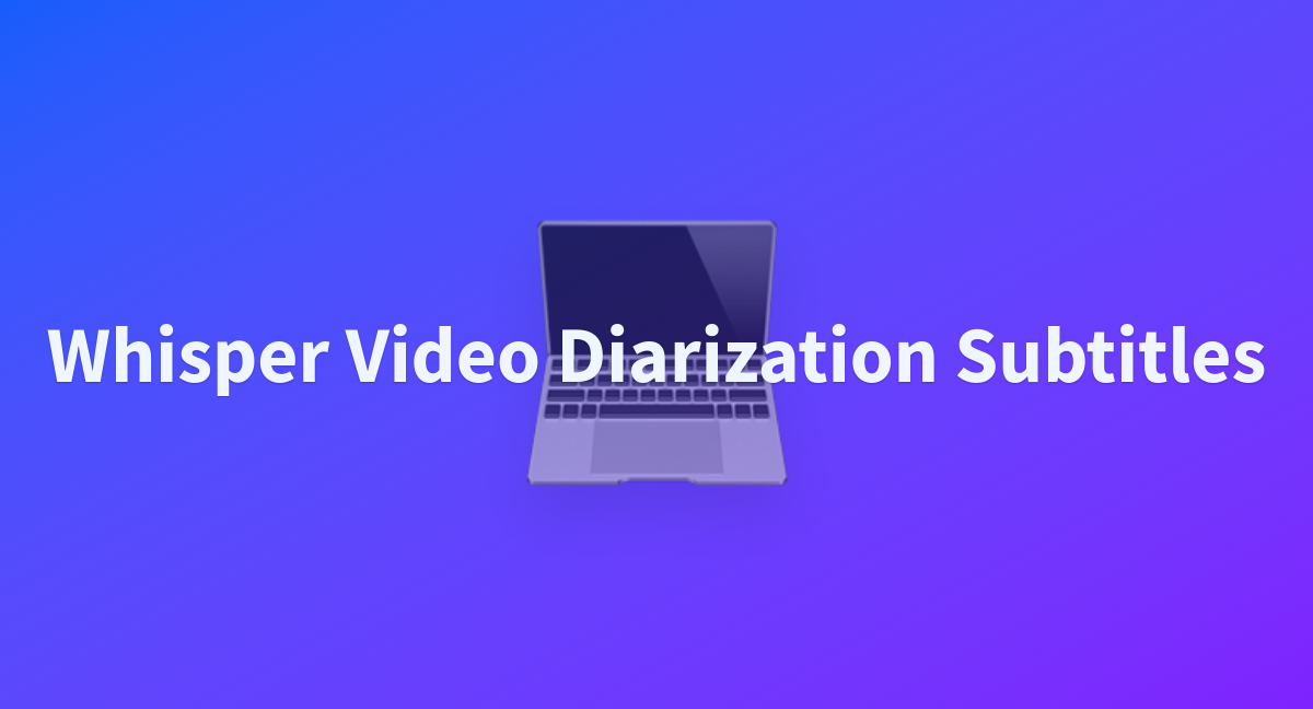 Whisper Video Diarization Subtitles - a Hugging Face Space by manosplitsis Whisper Video Diarization Subtitles - a Hugging Face Space by manosplitsis
