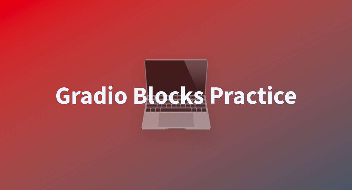 Gradio Blocks Practice A Hugging Face Space By Marcela9409
