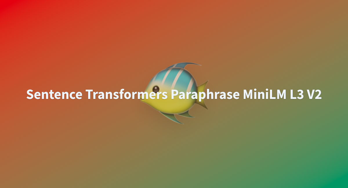 Sentence Transformers Paraphrase MiniLM L3 V2 - a Hugging Face Space by ... Sentence Transformers Paraphrase MiniLM L3 V2 - a Hugging Face Space by ...