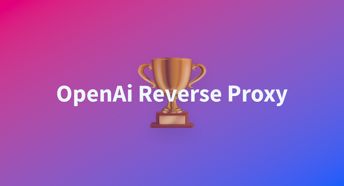 OpenAi Reverse Proxy - a Hugging Face Space by mariposa17023 OpenAi Reverse Proxy - a Hugging Face Space by mariposa17023
