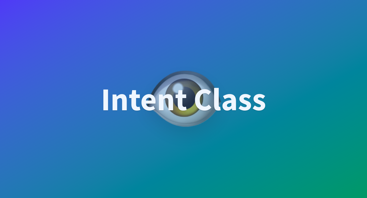 Intent Class A Hugging Face Space By Maurosm