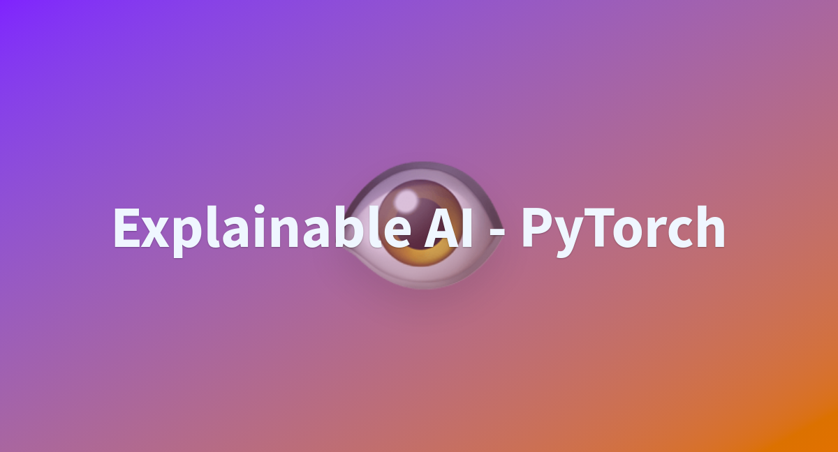 Explainable Ai Pytorch A Hugging Face Space By Mawady 