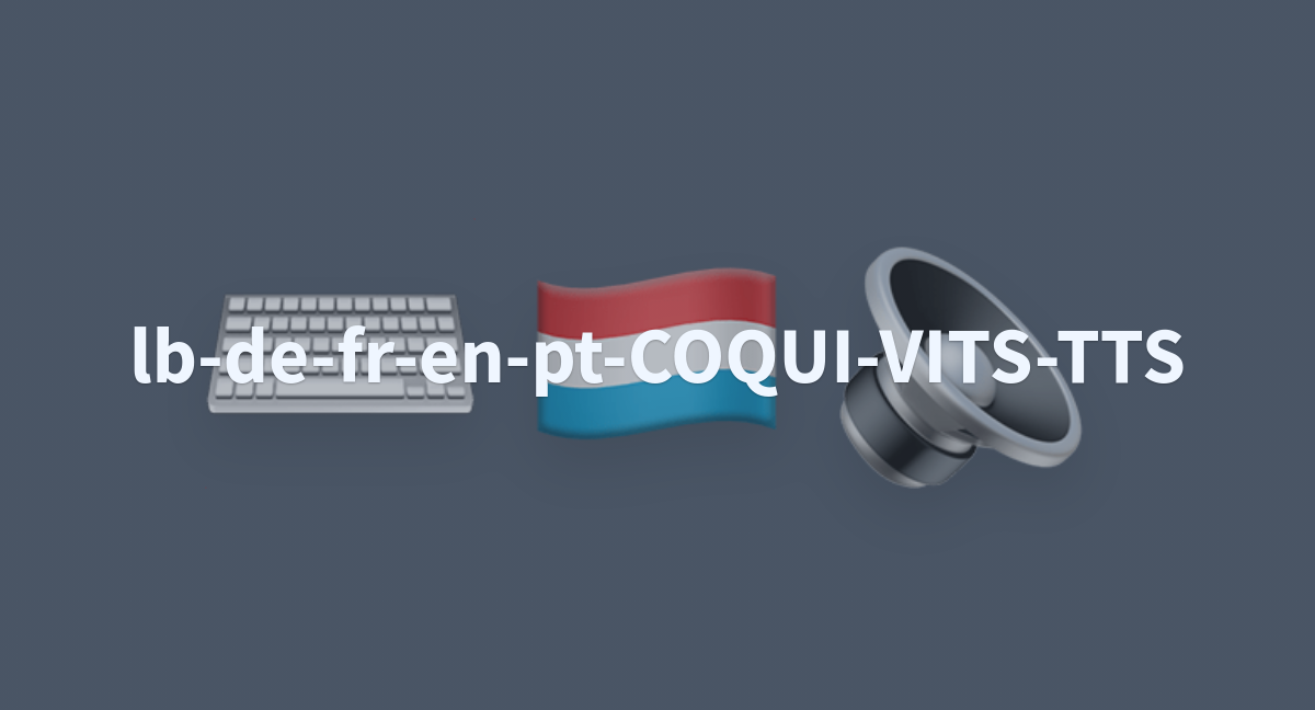 lb-de-fr-en-pt-COQUI-VITS-TTS - a Hugging Face Space by mbarnig lb-de-fr-en-pt-COQUI-VITS-TTS - a Hugging Face Space by mbarnig